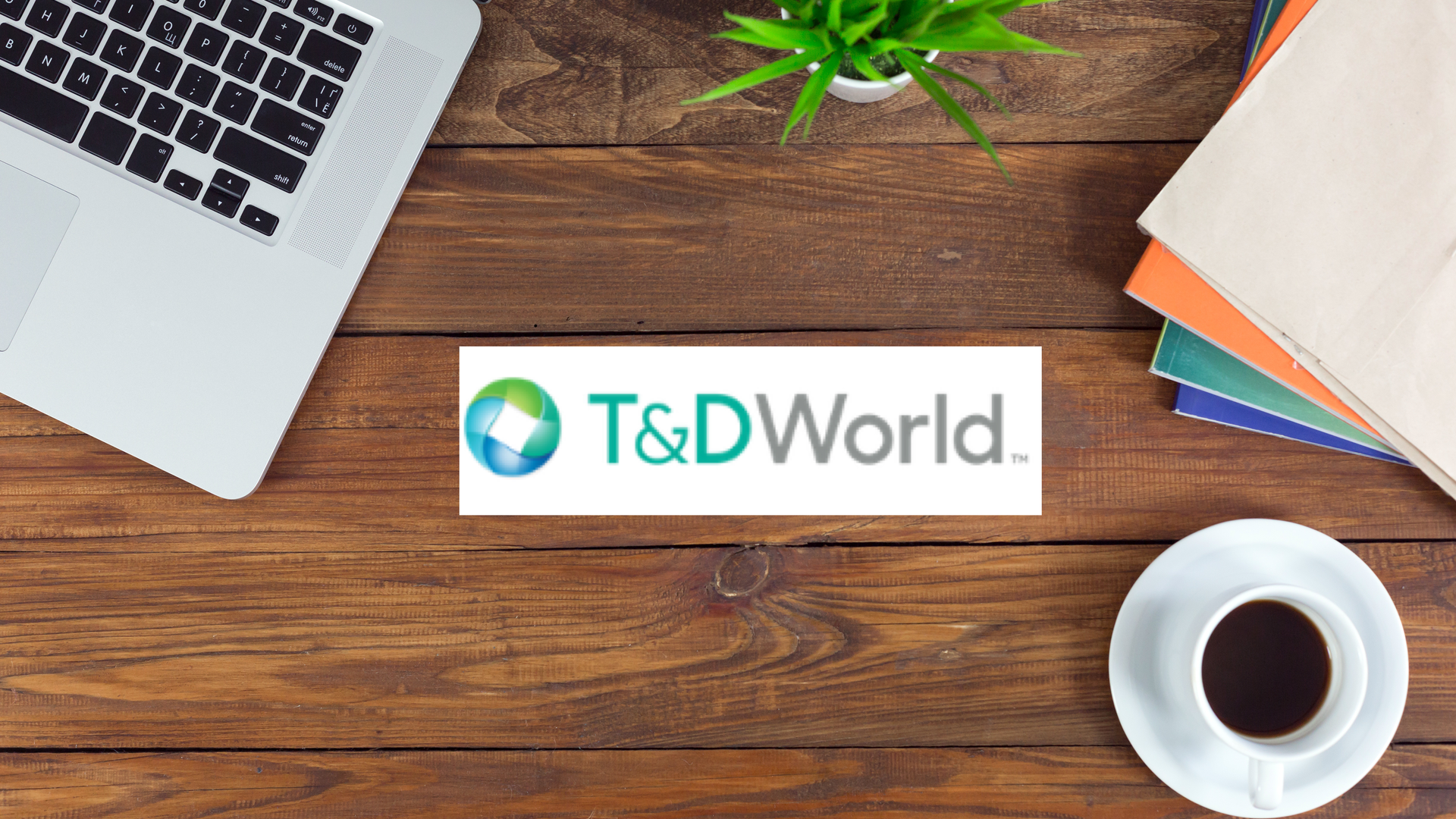 COVID-19: A Note from T&D World to Our Subscribers and Supporters | T&D ...